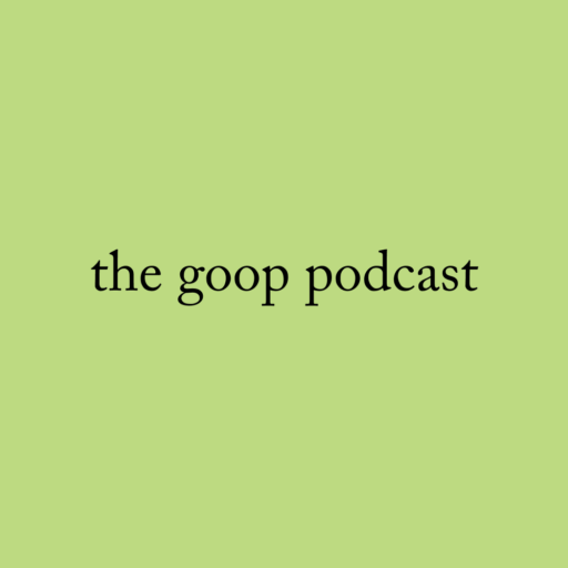 the goop podcast - Discover New Episodes - goop